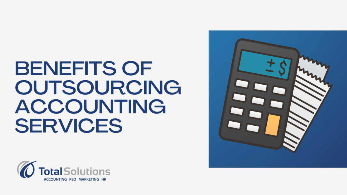 Benefits of Outsourcing Accounting Services - Total Solutions